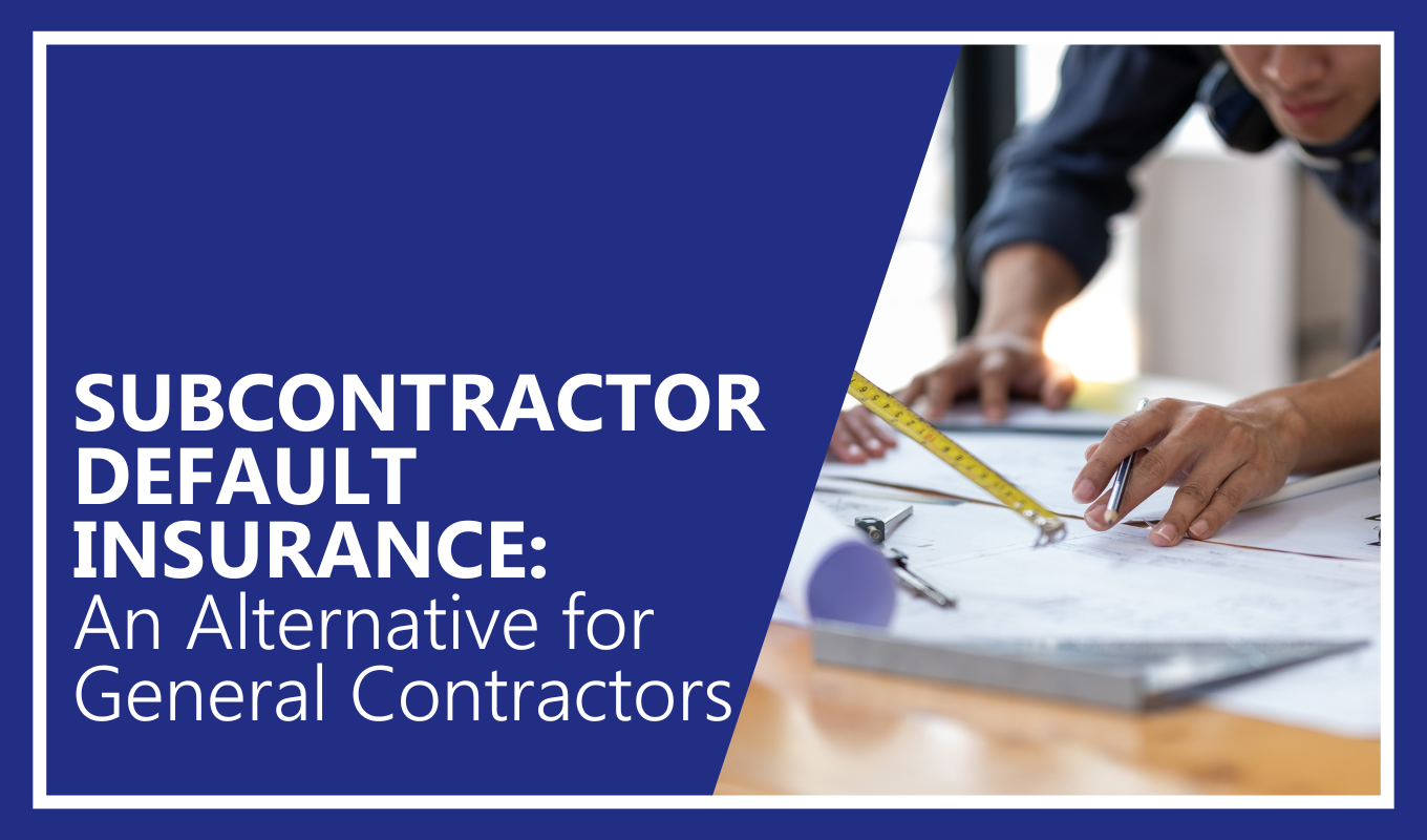 Subcontractor Default Insurance: An Alternative for General Contractors ...