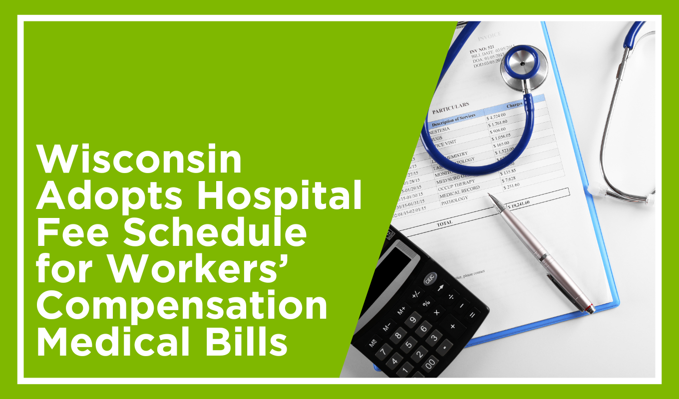 Wisconsin Adopts Hospital Fee Schedule for Workers' Compensation ...